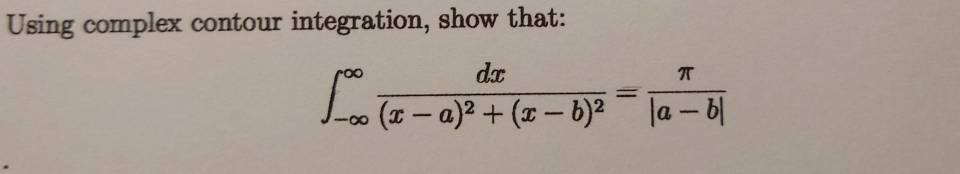 Solved Using complex contour integration, show that: | Chegg.com