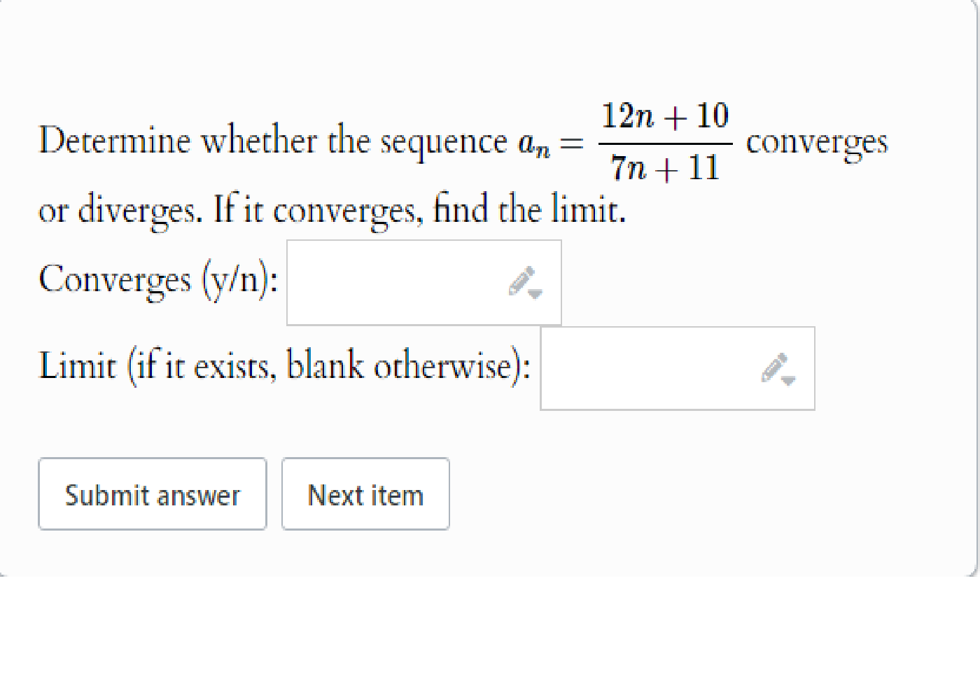 Solved Determine whether the sequence an=12n+107n+11 | Chegg.com