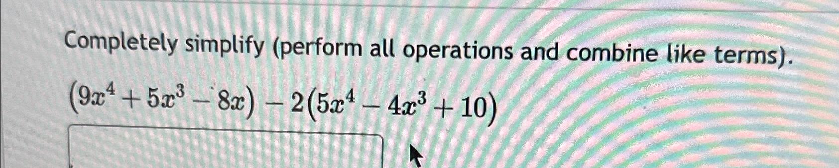 Solved Completely simplify (perform all operations and | Chegg.com