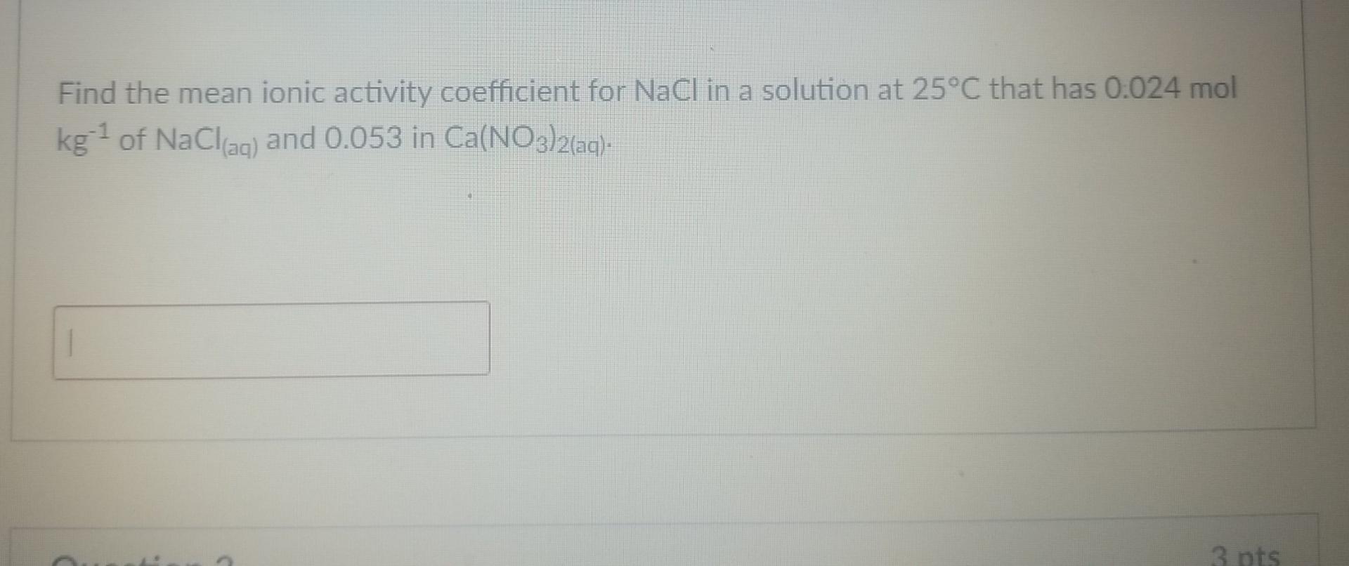 Solved Find the mean ionic activity coefficient for NaCl in | Chegg.com