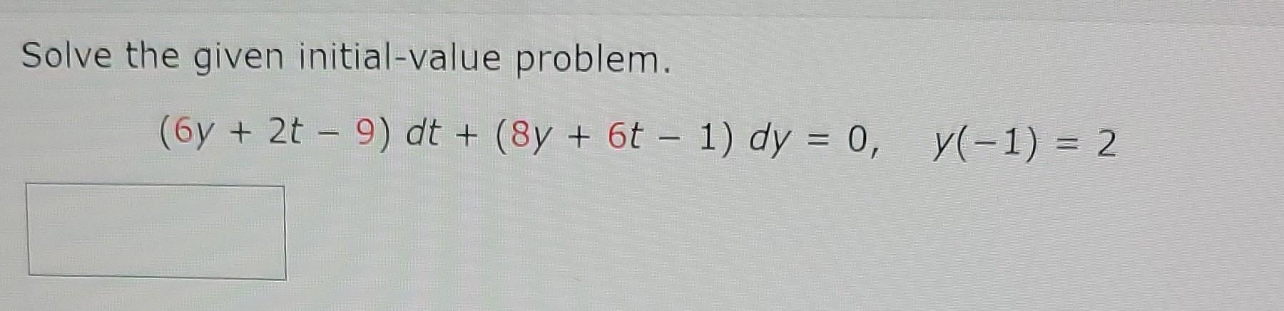 Solved Solve the given initial-value problem. | Chegg.com