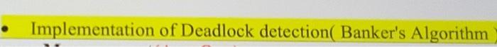 Solved Implementation of Deadlock detection( Banker's | Chegg.com