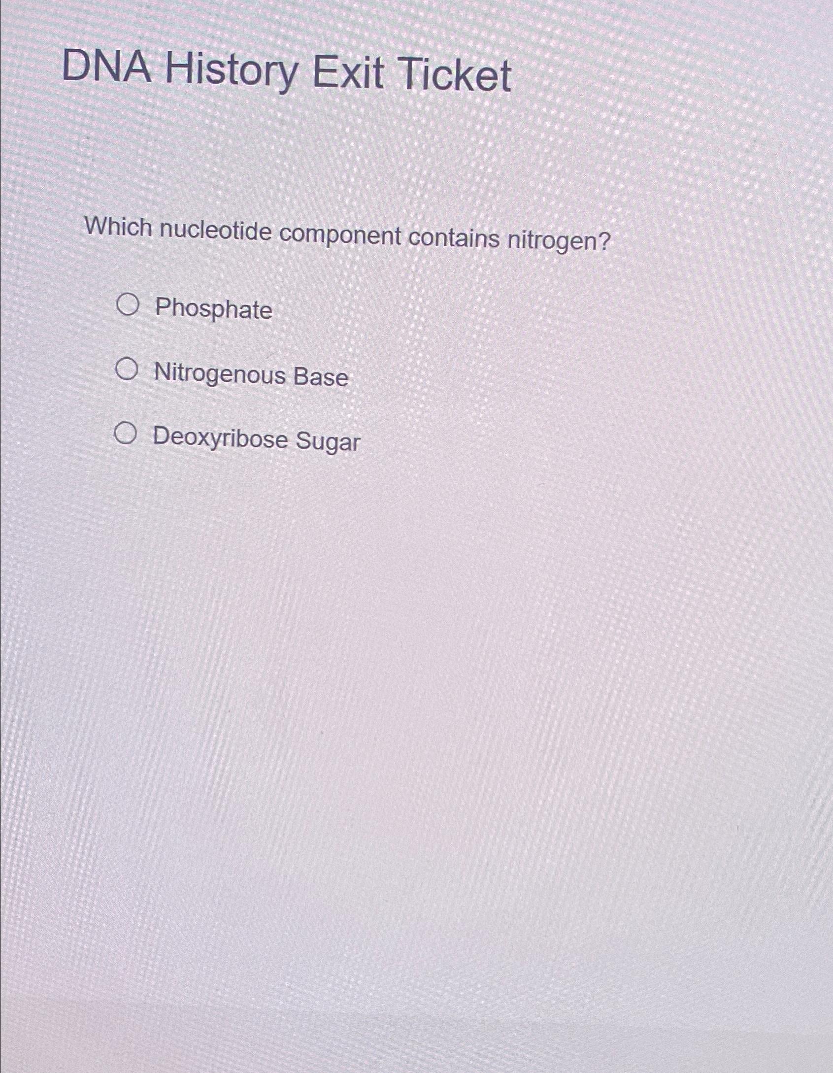 Solved DNA History Exit TicketWhich nucleotide component | Chegg.com