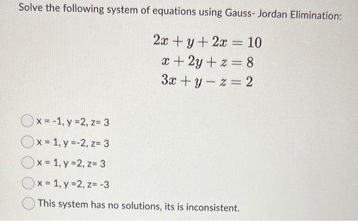 Solved Solve the following system of equations using Gauss- | Chegg.com