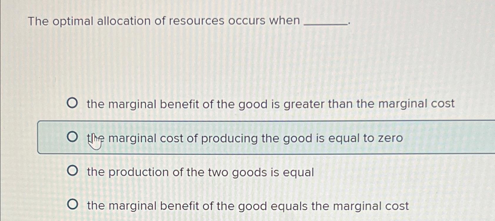 Solved The optimal allocation of resources occurs whenthe | Chegg.com