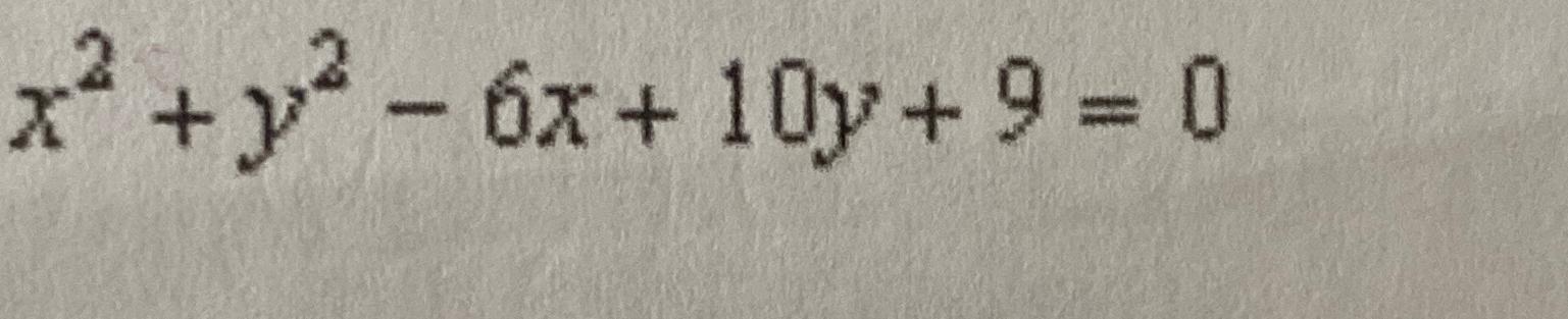 Solved x2+y2-6x+10y+9=0 | Chegg.com