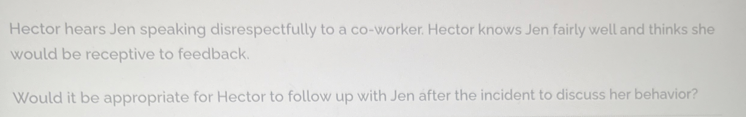 Solved Hector hears Jen speaking disrespectfully to a | Chegg.com