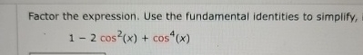 Solved Factor the expression. Use the fundamental identities | Chegg.com