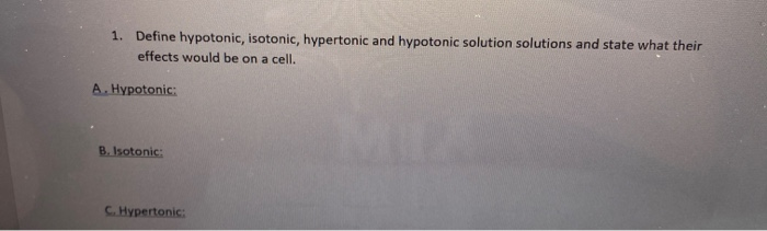 Solved 1. Define hypotonic, isotonic, hypertonic and | Chegg.com
