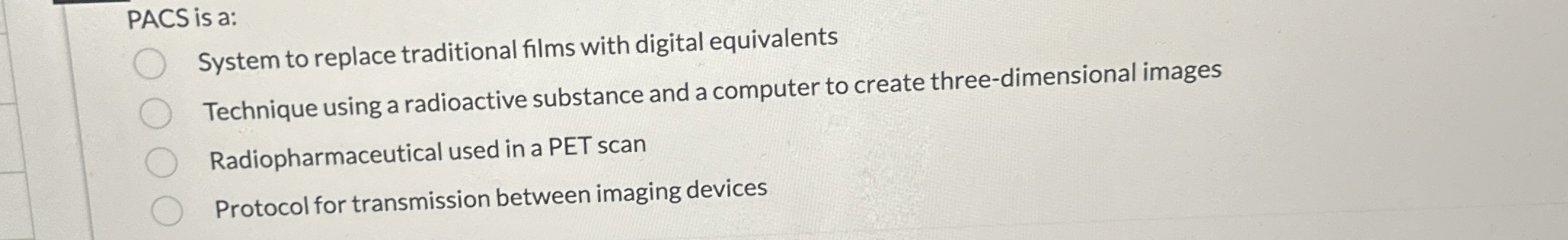 Solved PACS is a:System to replace traditional films with | Chegg.com