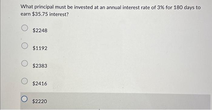 Solved What principal must be invested at an annual interest | Chegg.com
