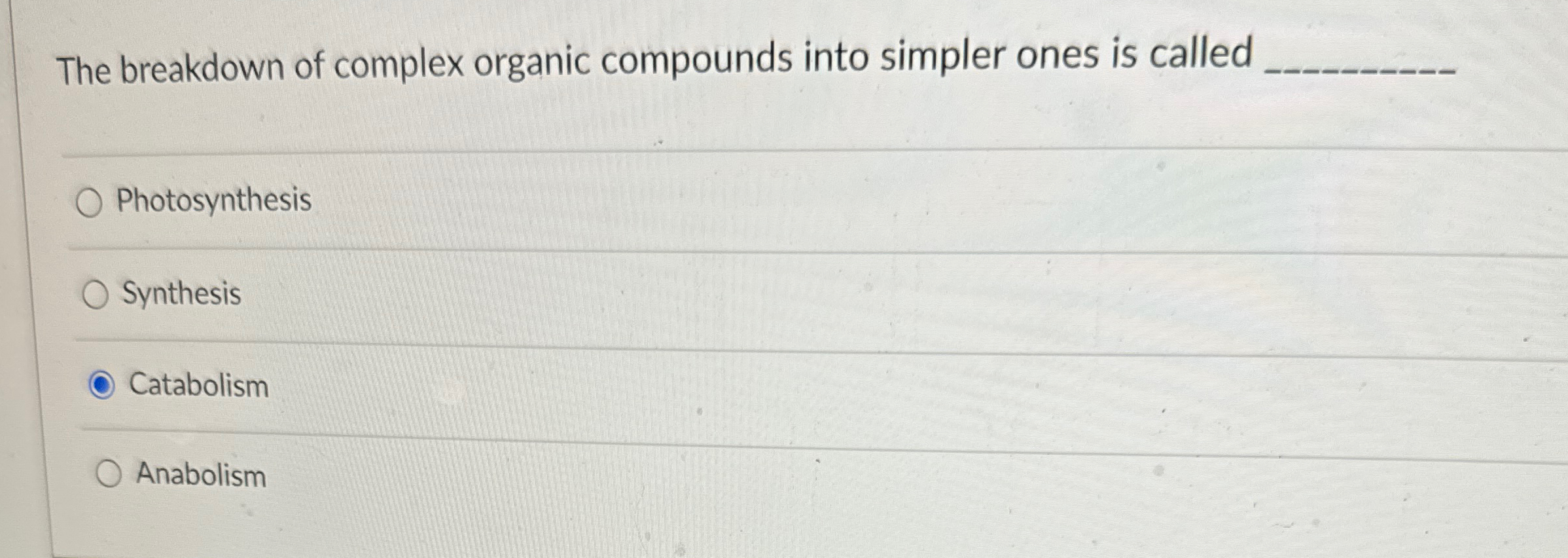 Solved The breakdown of complex organic compounds into | Chegg.com