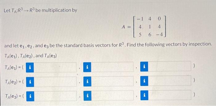 Solved Let TA:R3→R3 be multiplication by A=⎣⎡−14541604−4⎦⎤ | Chegg.com