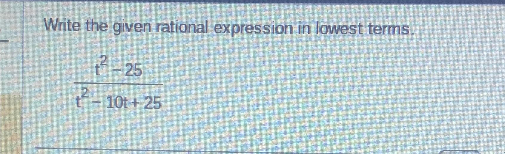 Solved Write the given rational expression in lowest | Chegg.com