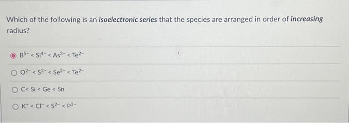 Solved Which of the following is an isoelectronic series | Chegg.com