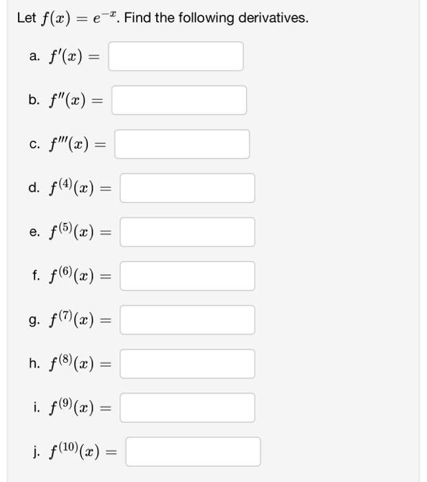 Solved Let f(x)=e−x. Find the following derivatives. a. | Chegg.com