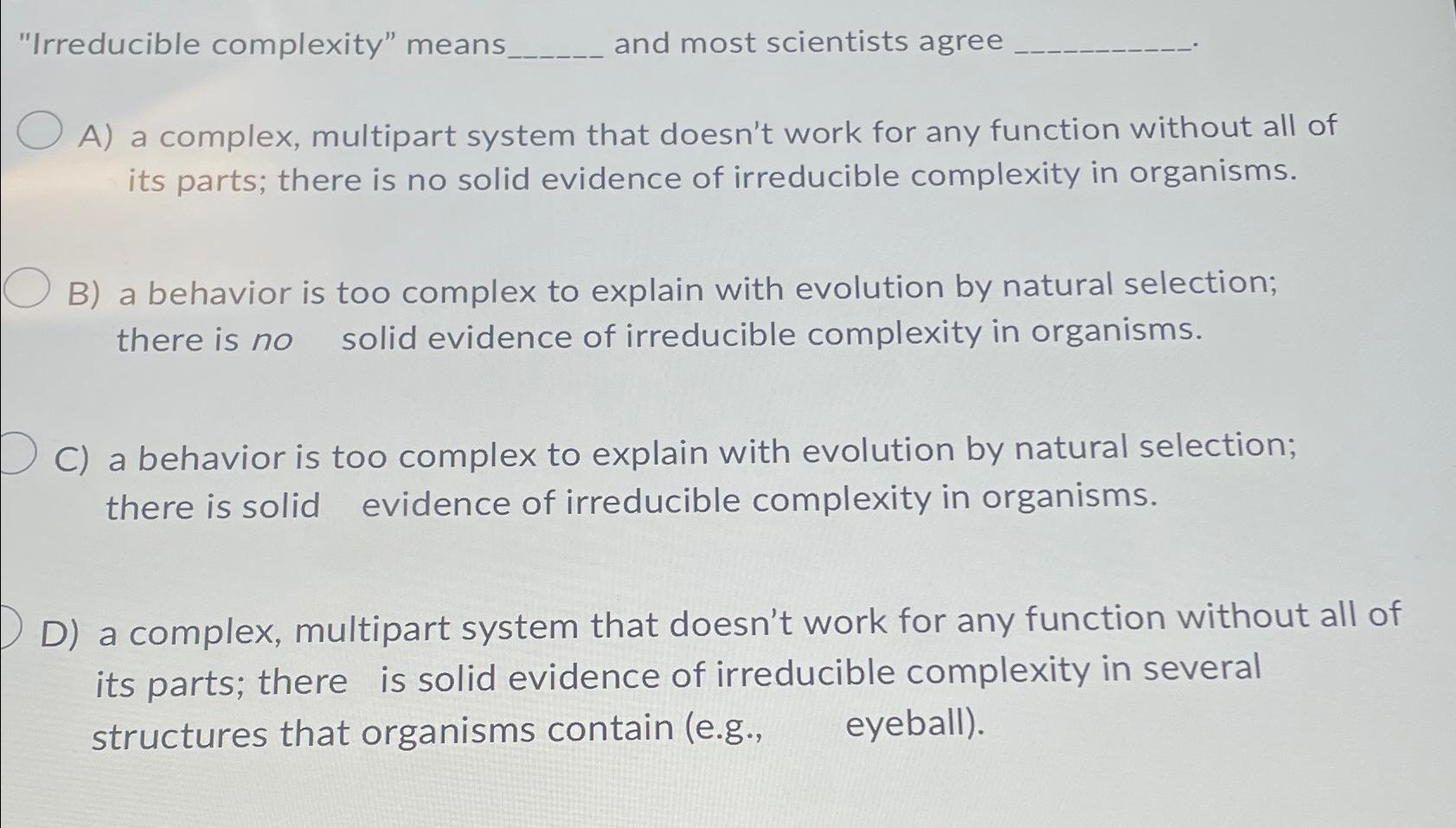 Solved "Irreducible complexity" meansand most scientists | Chegg.com