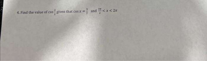 Solved 4. Find the value of cos2x given that cosx=73 and 23π | Chegg.com