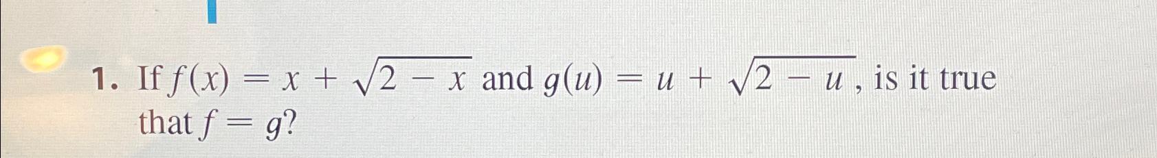 Solved If f(x)=x+2-x2 ﻿and g(u)=u+2-u2, ﻿is it true that | Chegg.com