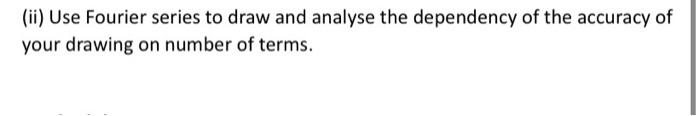 Solved (ii) Use Fourier series to draw and analyse the | Chegg.com