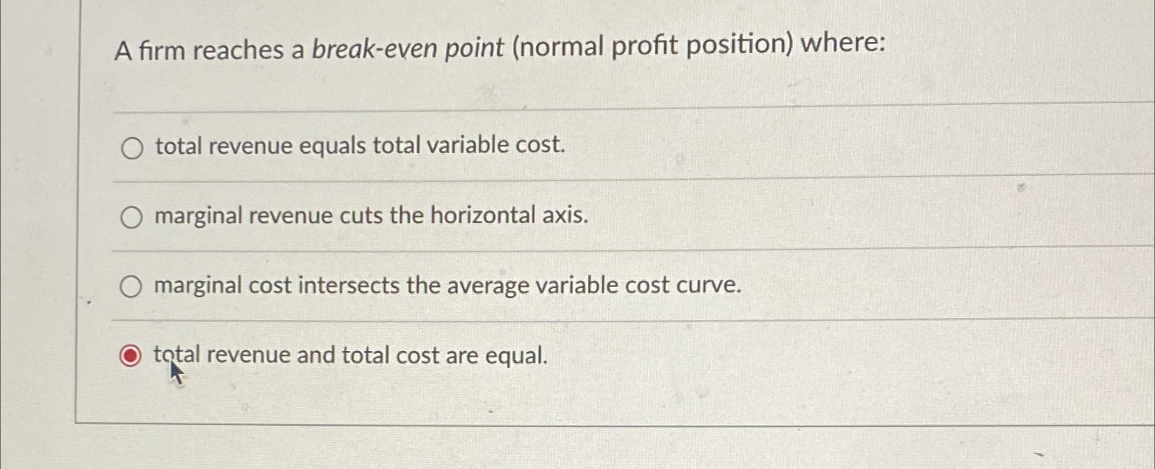 Solved A firm reaches a break-even point (normal profit | Chegg.com