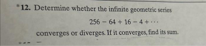 Solved 12. Determine whether the infinite geometric series | Chegg.com