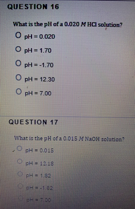 Solved QUESTION 16 What is the pH of a 0.020 M HCl solution? | Chegg.com