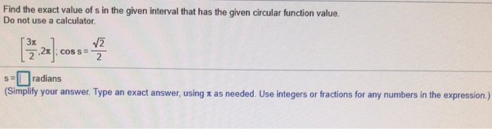 Solved Find the exact value of s in the given interval that | Chegg.com