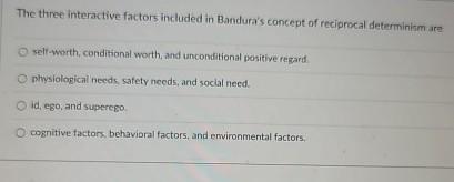 Solved The three interactive factors included in Bandura's | Chegg.com