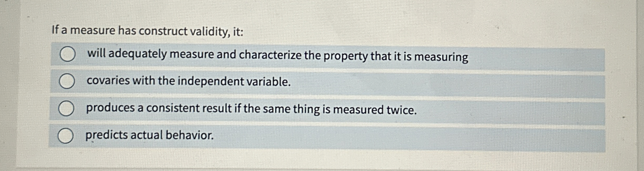If a measure has construct validity, it:will | Chegg.com
