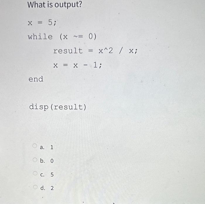 Solved What is output? x=0; while (x
