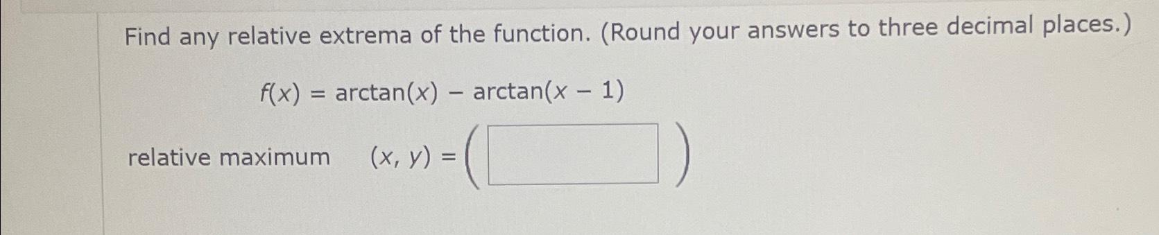 Solved Find any relative extrema of the function. (Round | Chegg.com