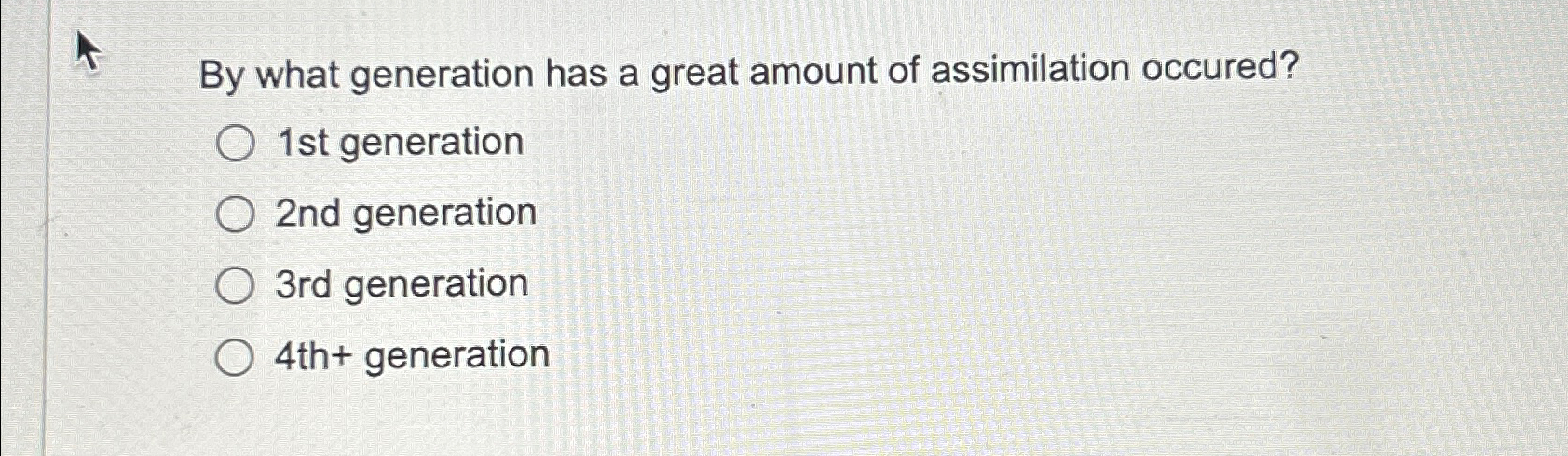 Solved By what generation has a great amount of assimilation | Chegg.com