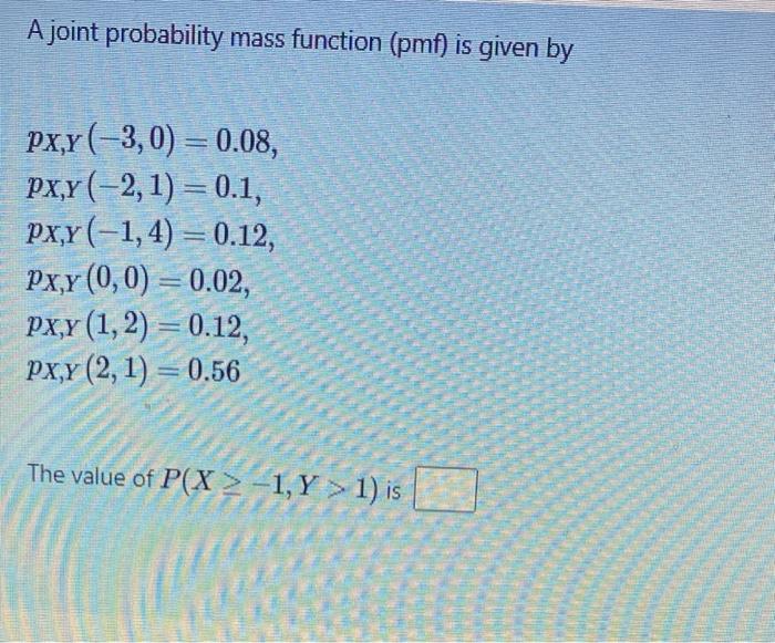 Solved A joint probability mass function (pmf) is given by | Chegg.com