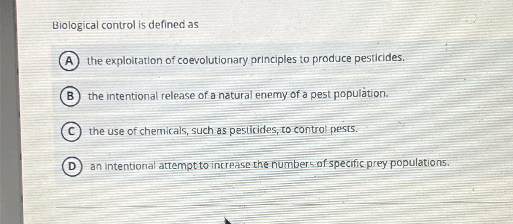 Solved Biological control is defined asthe exploitation of | Chegg.com