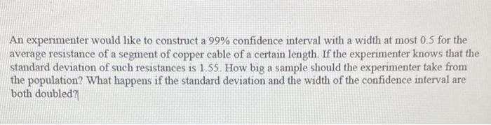 Solved An experimenter would like to construct a 99% | Chegg.com
