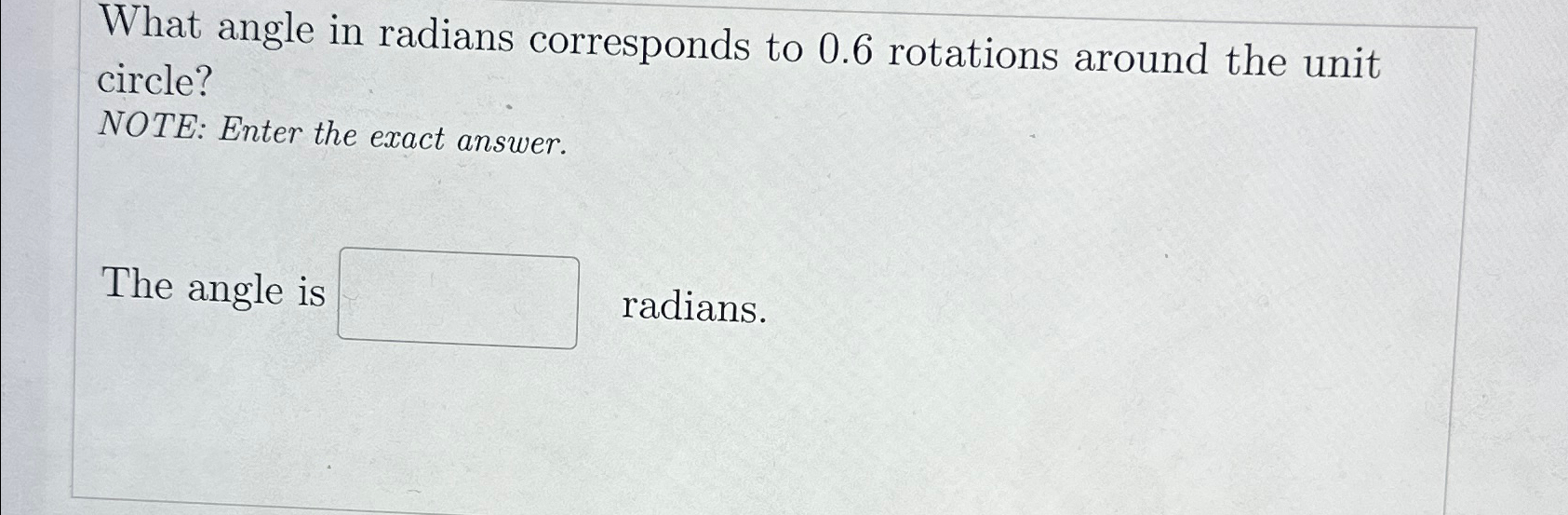 Solved What angle in radians corresponds to 0.6 ﻿rotations | Chegg.com