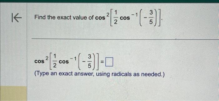 Solved Find the exact value of cos2[21cos−1(−53)]. | Chegg.com