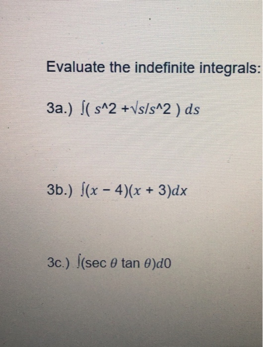 Solved Evaluate the indefinite integrals: 3a.) S( s^2 | Chegg.com