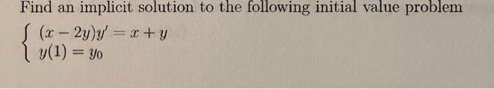Solved Find an implicit solution to the following initial | Chegg.com