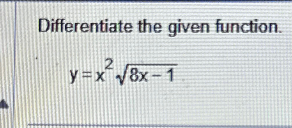 Solved Differentiate the given function.y=x28x-12 | Chegg.com