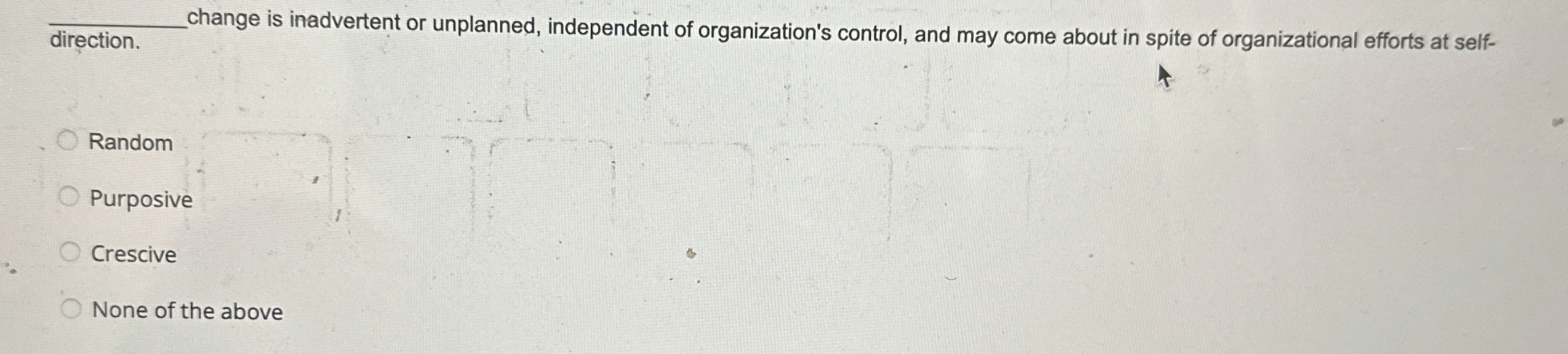 Solved q,change is inadvertent or unplanned, independent of | Chegg.com