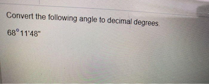 Solved Convert the following angle to decimal degrees. | Chegg.com