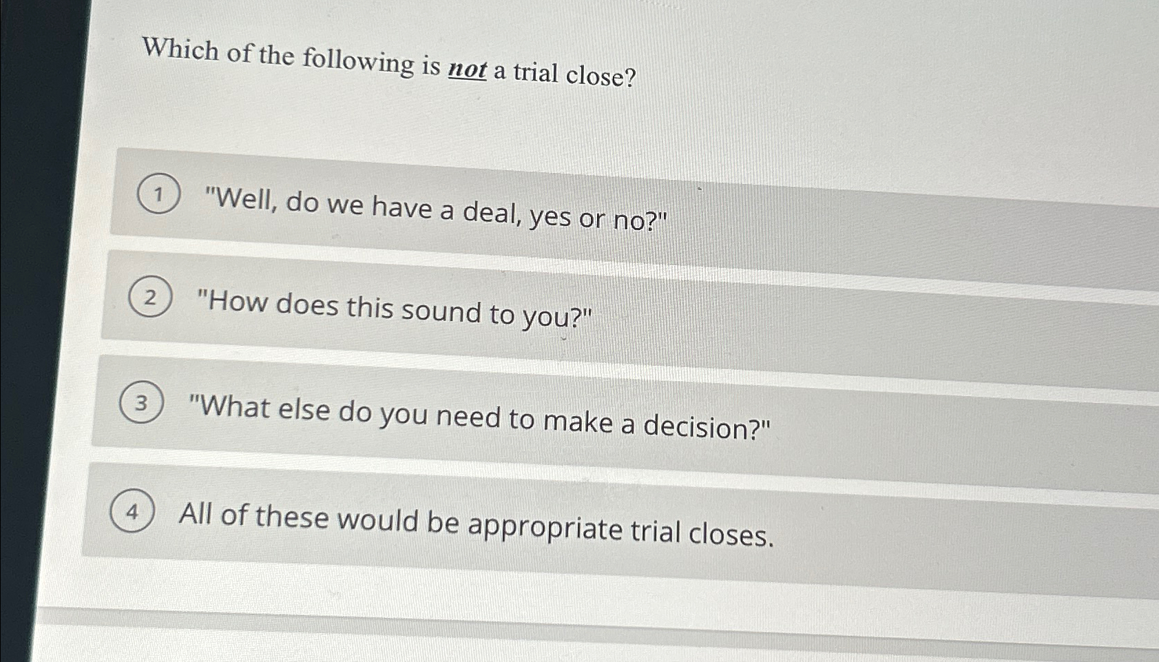 Solved Which of the following is not a trial close?"Well, do | Chegg.com