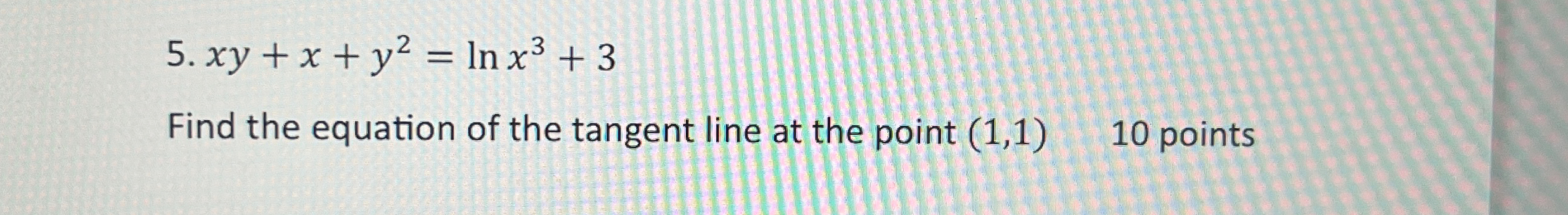 Solved xy+x+y2=lnx3+3Find the equation of the tangent line | Chegg.com