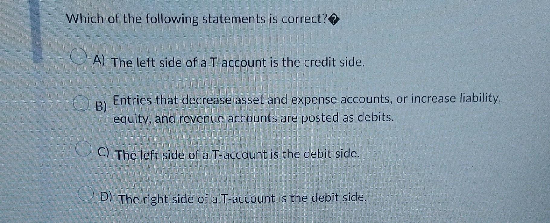 Solved Which of the following statements is correct? A) The | Chegg.com