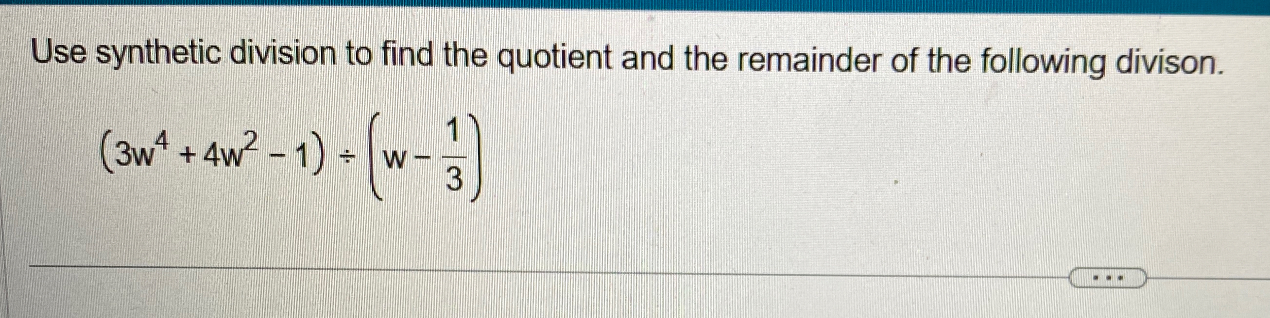 Solved Use synthetic division to find the quotient and the | Chegg.com