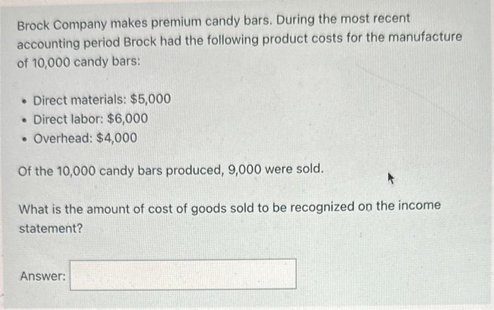 Solved Brock Company makes premium candy bars. During the | Chegg.com