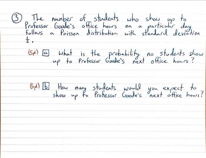 Solved ③ The Professor follows number of students who show | Chegg.com