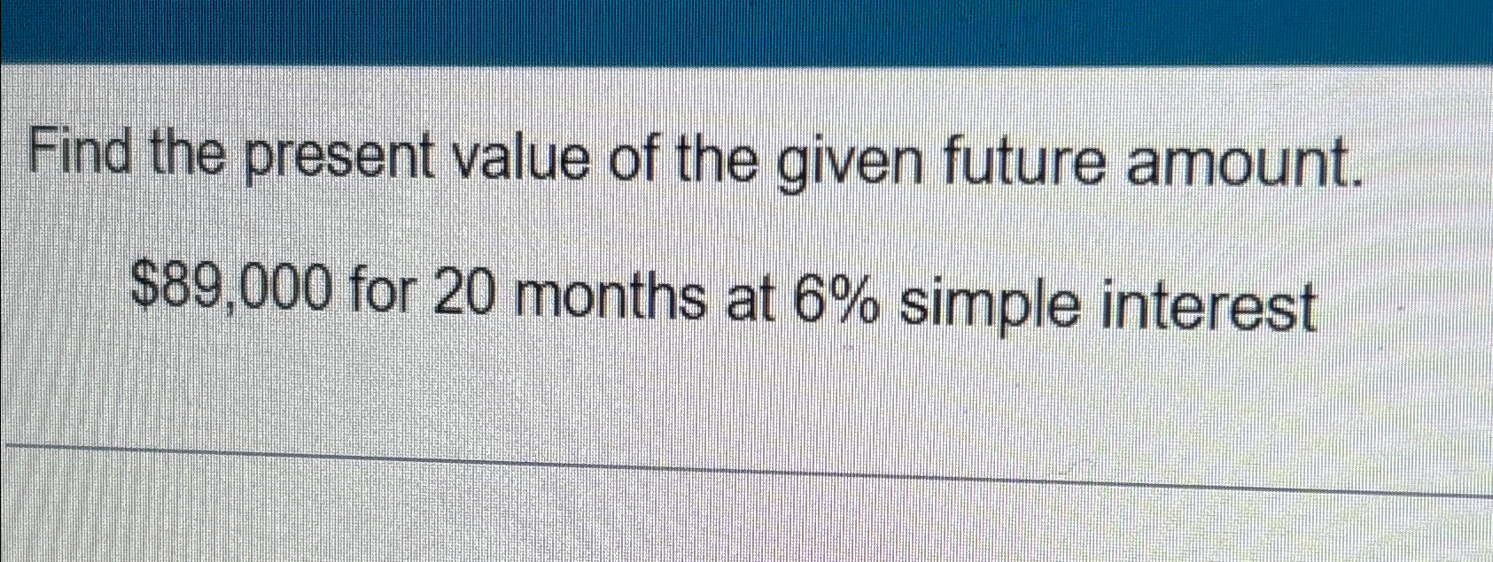 Solved Find the present value of the given future | Chegg.com